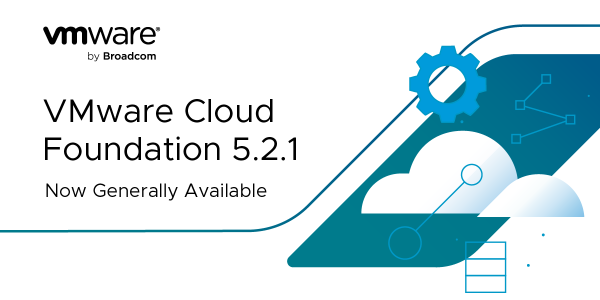 VMware Cloud Foundation 5.2.1: Continuing on… – Virtual Building Blocks