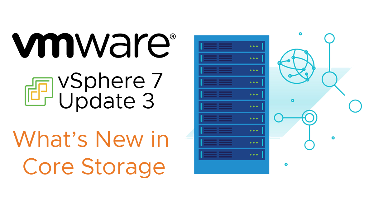 What’s New with vSphere 7 Update 3 Core Storage – virtual graveyard