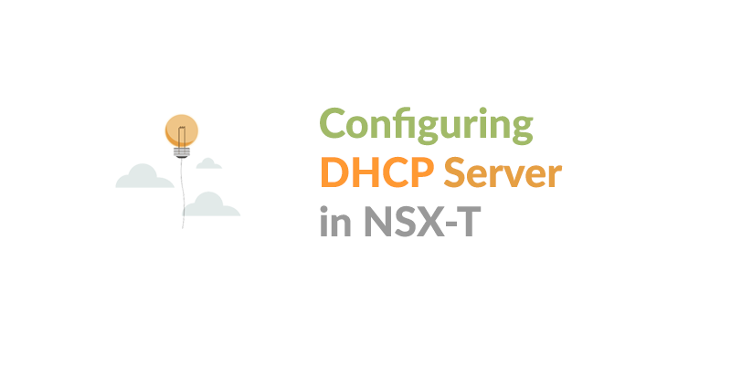 DHCP Server Configuration in NSX-T – Welcome to Info Tech Layer