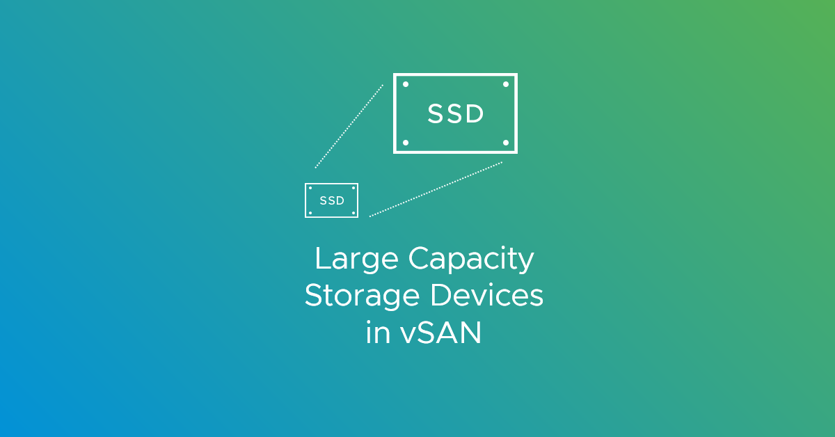 vSAN Design Considerations – Using Large… | just1vmguy