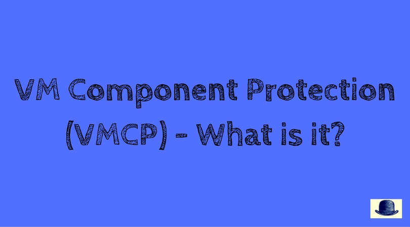 VM Component Protection (VMCP) – What is it? | Virtualisatieadvies