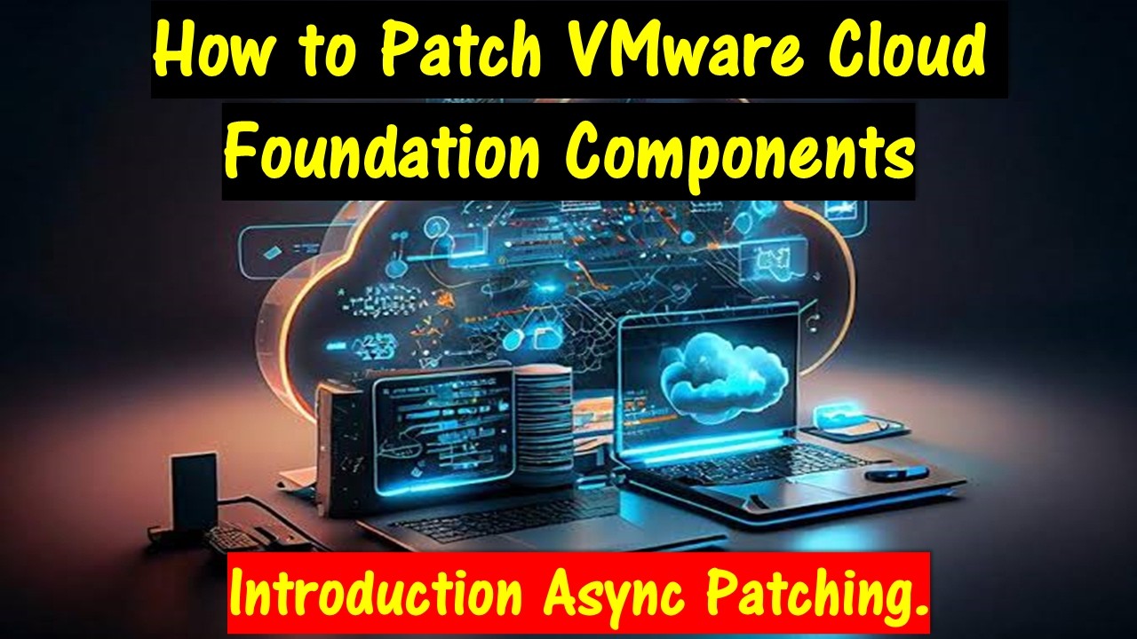 How to Patch VMware Cloud Foundation… – virtual graveyard