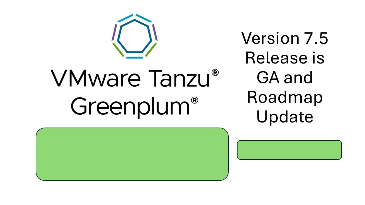 Greenplum 7.5 Release and Roadmap Update – virtual graveyard